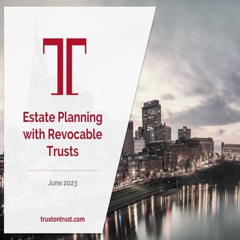 Estate Planning with Revocable Trusts - Truxton | PPT