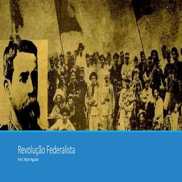 Revolução Federalista - Prof. Altair Aguilar | PPTX