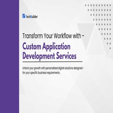 Revolutionize Your Workflow with Custom Application Development Services. | PDF