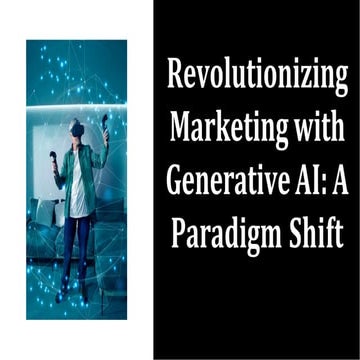 Revolutionizing Marketing With Generative Ai A Paradigm Shift