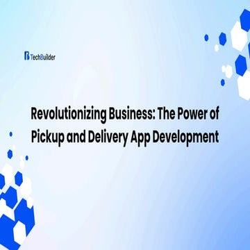 The Power of Pickup and Delivery App Development | PDF