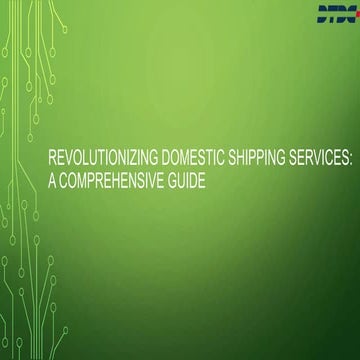 Revolutionizing Domestic Shipping Services: A Comprehensive Guide | PPT