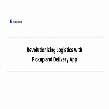 Revolutionizing Logistics with Pickup and Delivery App | PDF