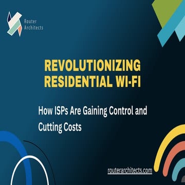 Revolutionizing Residential Wi-Fi (Router Architects) | PPT