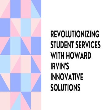 Revolutionizing Student Services with Howard Irvin's Innovative Solutions | PPT