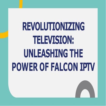 Falcon IPTV: Where Every Screen Becomes a Window to the World | PPTX