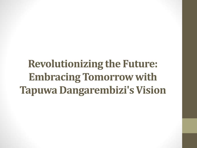 Revolutionizing the Future Embracing Tomorrow with Tapuwa Dangarembizi ... Revolutionizing the Future Embracing Tomorrow with Tapuwa Dangarembizi ...