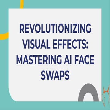 Revolutionizing Visual Effects Mastering AI Face Swaps.pdf