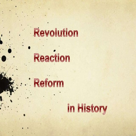 Revolution,reaction,reform, in history | PPTX