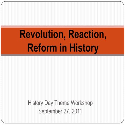 Revolution, Reaction, Reform in History - Theme Workshop 2012 | PPTX
