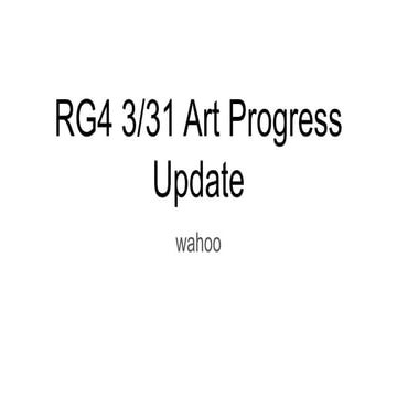 RG4 3_31 Art Progress Update.pdf
