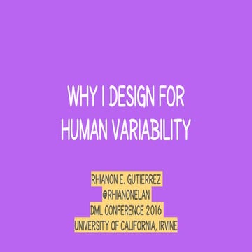 Why I Design For Human Variability [DML Conference 2016 Ignite Talk] | PDF