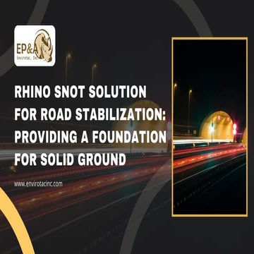 Rhino Snot Solution for Road Stabilization Providing a Foundation for ...