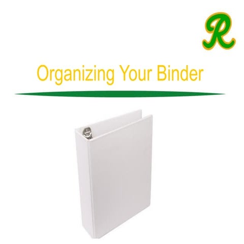 Basic Understanding Organizing Your Binder | PPT