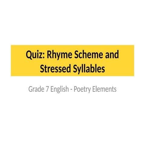 Rhyme_Scheme_and_Stressed_Syllables_Quiz_Grade7. Matatag Curriculum | PPTX