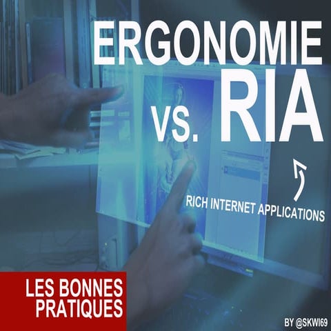 Ergonomie et RIA, les bonnes pratiques | PPT