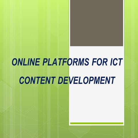ONLINE PLATFORMS FOR ICT CONTENT DEVELOPMENT | PPTX