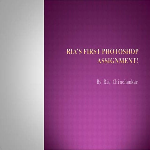 Ria’s first photoshop assignment! | PPTX