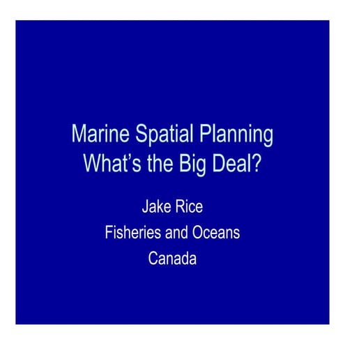 Jake Rice Marine Spatial Planning What's the Big Deal? | PDF