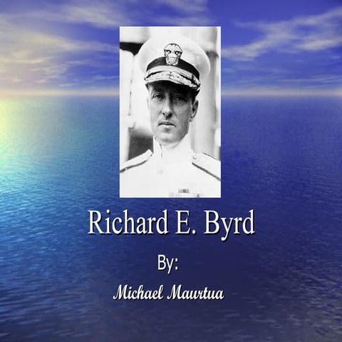 Richard E Byrd | PPT