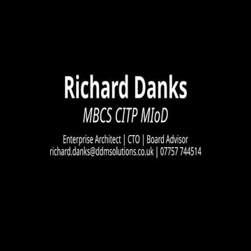 Richard Danks EA CTO Advisor Overview Presentation | PPT