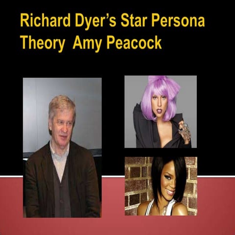 Richard dyer’s star persona theory Amy Peacock | PPTX