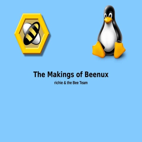 The makings of Beenux (Bee for Linux) by Gerardo Richarte | PPT