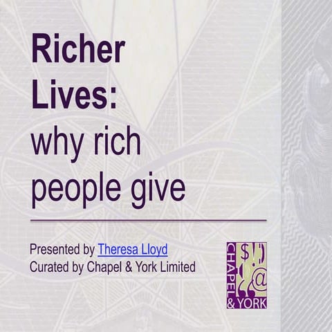 Richer Lives: Why Rich People Give - Presented by Theresa Lloyd | PPTX