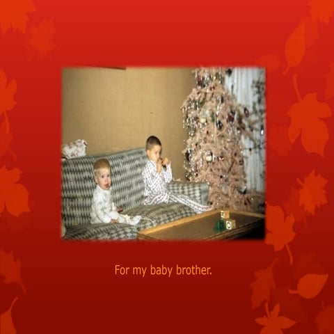To My Baby Brother - October 9, 1963 | PPTX