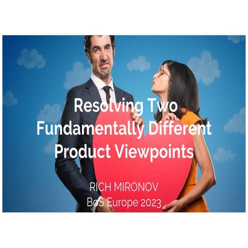 BoSEU23 | Rich Mironov | Resolving Fundamentally Different Product ...