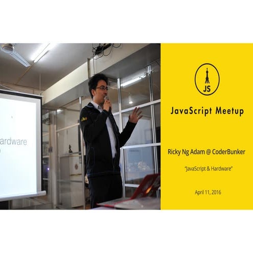 JavaScript & Hardware - April 2016 JavaScript Shanghai Meetup | PPT
