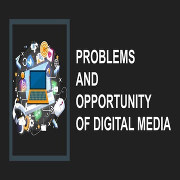 Digital Media problems and opportunity | PPT