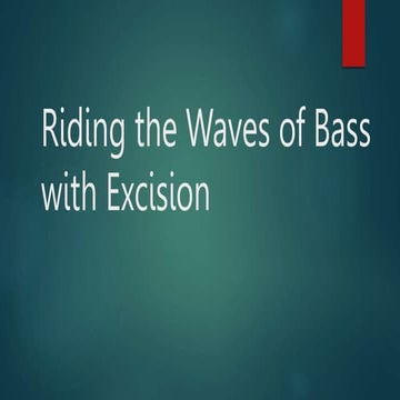 Riding the Waves of Bass with Excision.pptx