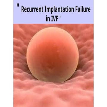 Recurrent Implantation Failure in IVF.pptx