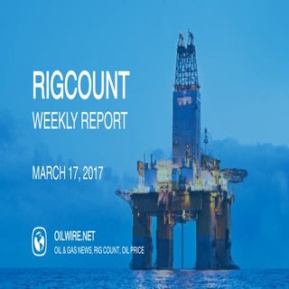 Rig Count Baker Hughes Weekly Report (March 17, 2017 Week 11) - US ...