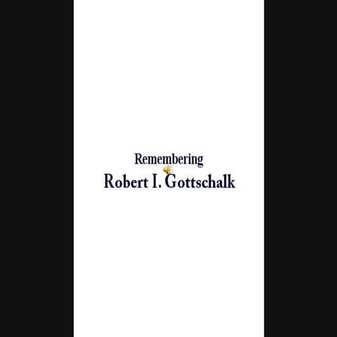 Remembering Robert I Gottschalk | PPT