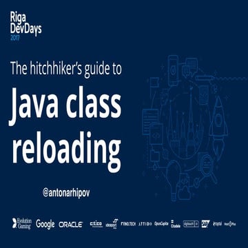 Riga Devdays 2017 The Hitchhikers Guide To Java Class Reloading Ppt