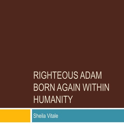 Righteous Adam Born Again Within Humanity | PPTX