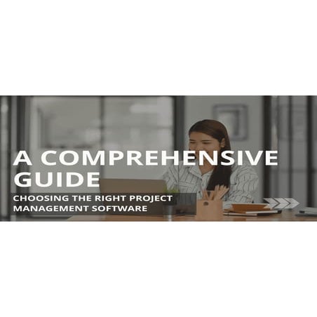 CHOOSING THE RIGHT PROJECT MANAGEMENT SOFTWARE: A COMPREHENSIVE GUIDE | PDF