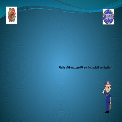 RIGHTS OF THE ACCUSED UNDER CUSTODIAL INVESTIGATION.pptx