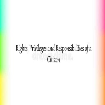 Rights, privileges and responsibilities of a citizen | PPTX