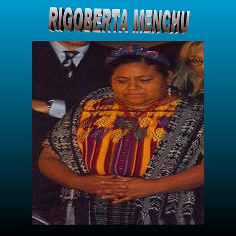 Rigoberta Menchu | PPT