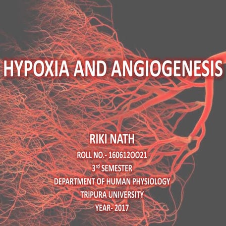 Hypoxia and Angiogenesis - By RIKI NATH | PPTX