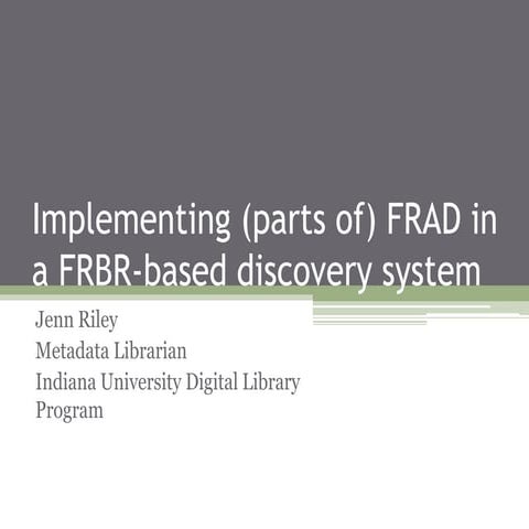 Implementing (Parts of) FRAD in a FRBR-based Discovery System | PPTX