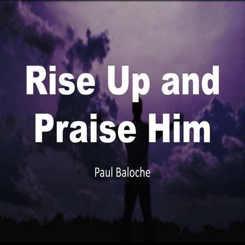 Rise Up And Praise Him | PPTX