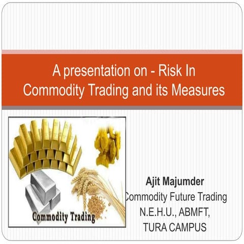 Risk in commodity trading and its measures | PPT