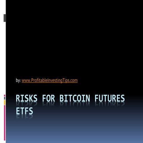 Risks for Bitcoin Futures ETFs | PPT