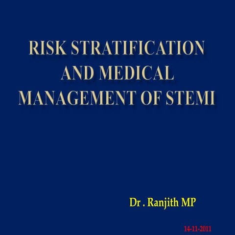 Risk stratification and Medical management of STEMI_ DR RANJITH MP.ppsx