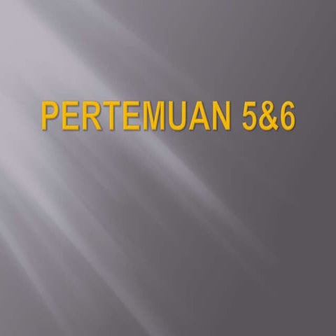 Pertemuan 5&6 | PPTX