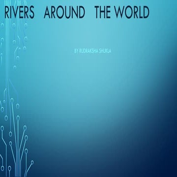 Rivers around the world trail presentation by 9year old | PPT
